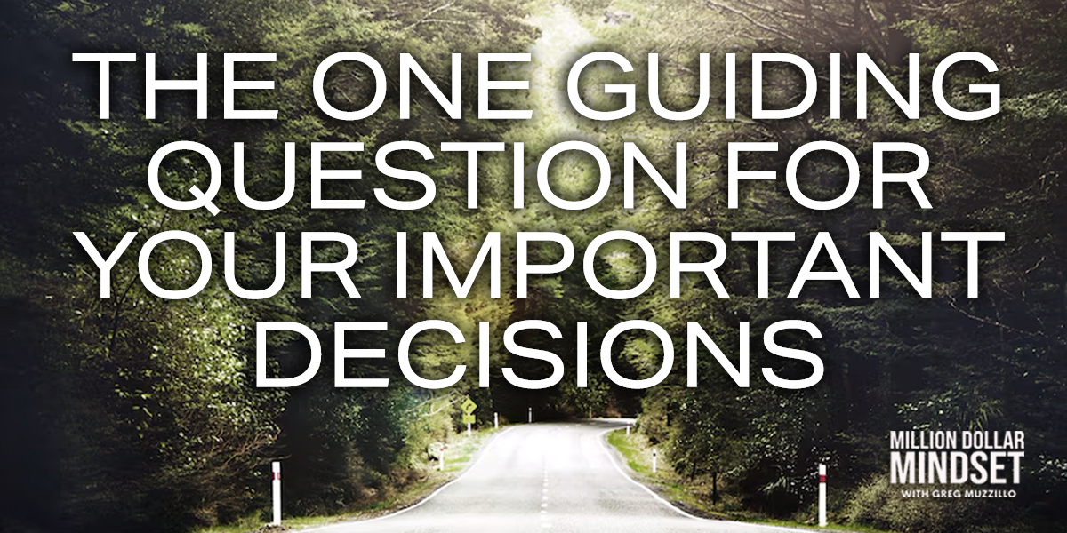 The One Guiding Question for Your Important Decisions - Print & Promo ...